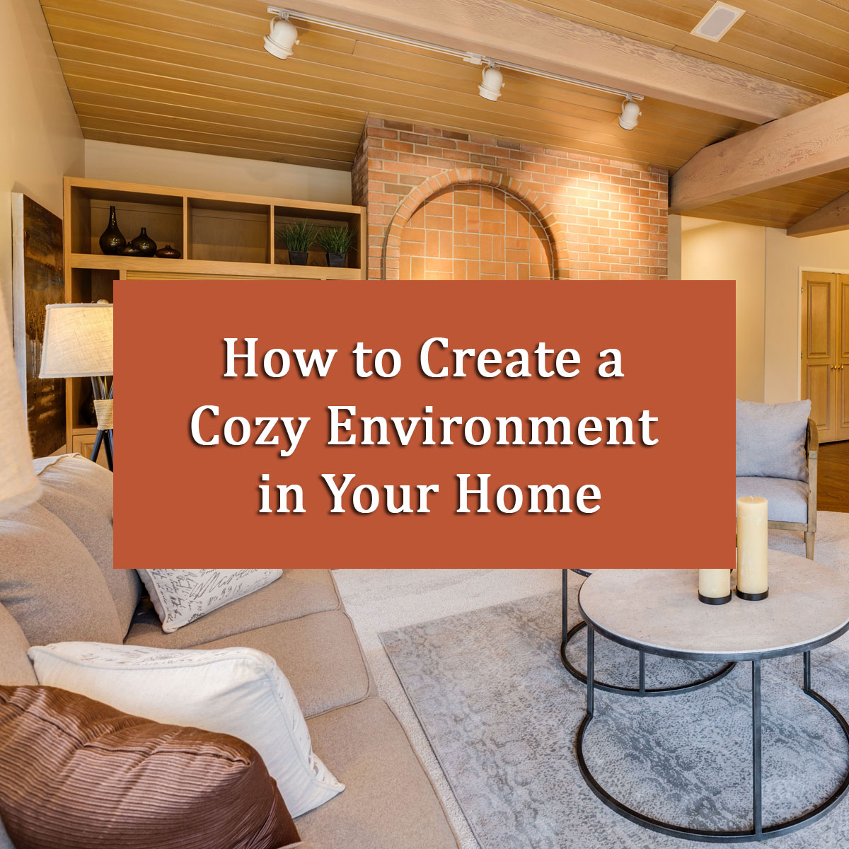 How to Create a Cozy Environment in Your Home | Hygge Zone